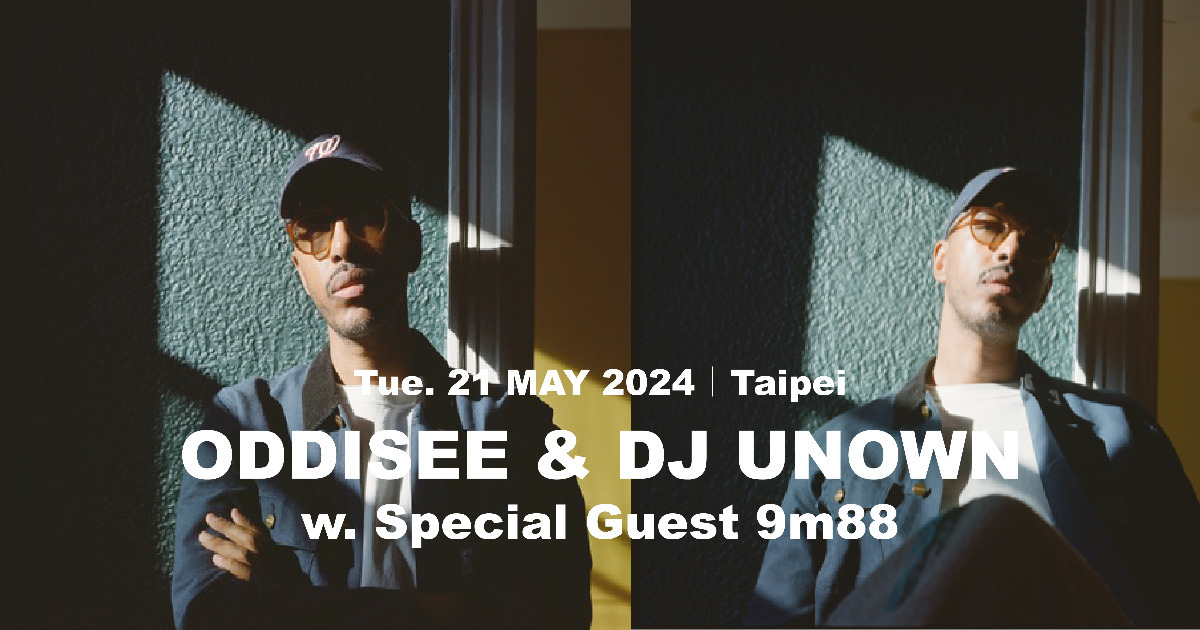 【ODDISEE & DJ UNOWN Live in Taipei】