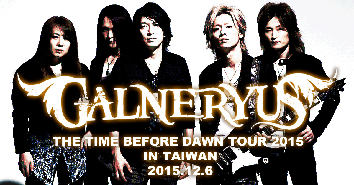 GALNERYUS "THE TIME BEFORE DAWN" TOUR 2015 IN TAIWAN