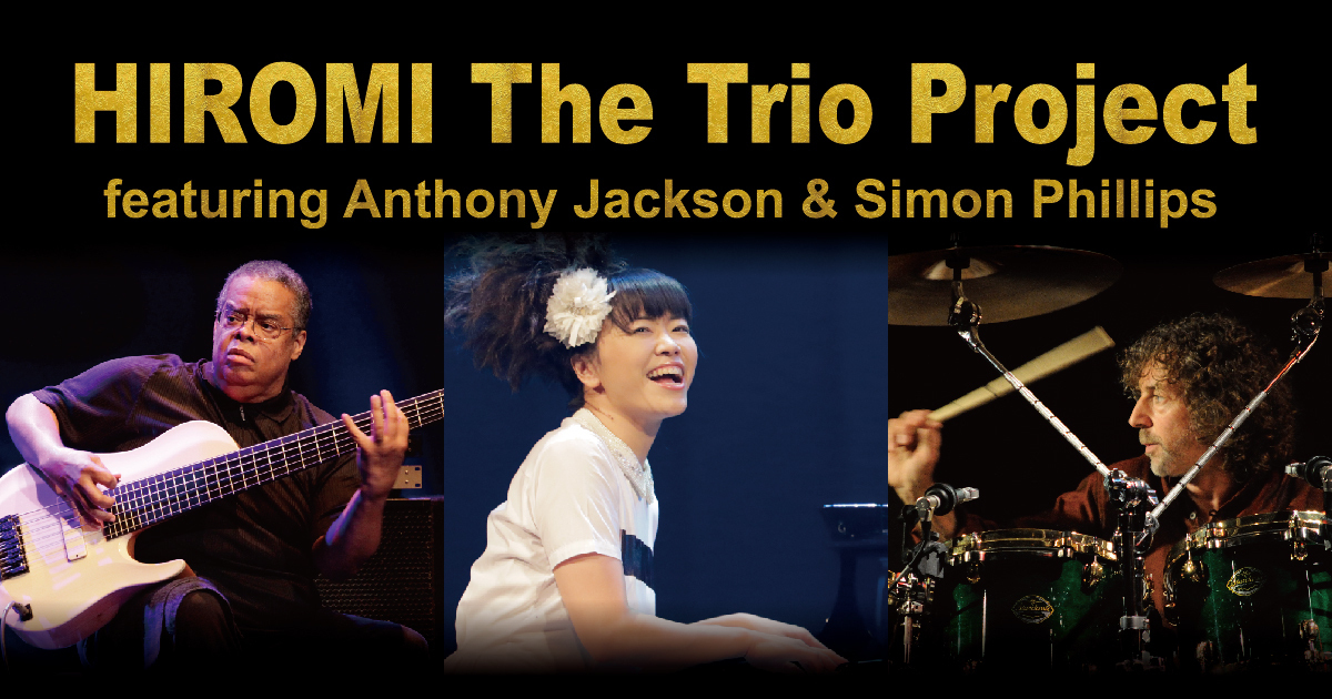 Hiromi The Trio Project featuring Anthony Jackson & Simon Phillips